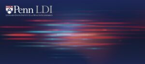 Penn LDI - The Leonard Davis Institute of Health Economics at the ...